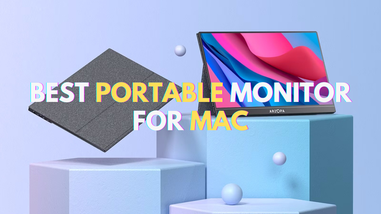 How to Choose the Best Portable Monitor for Your Mac – Arzopa